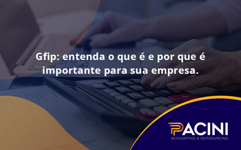 Gfip: entenda o que é e por que é importante para sua empresa.